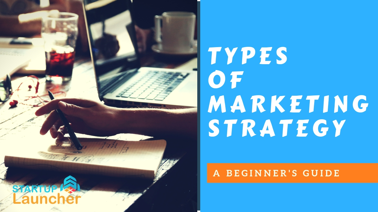 Types of Marketing Strategy - Startup Launcher